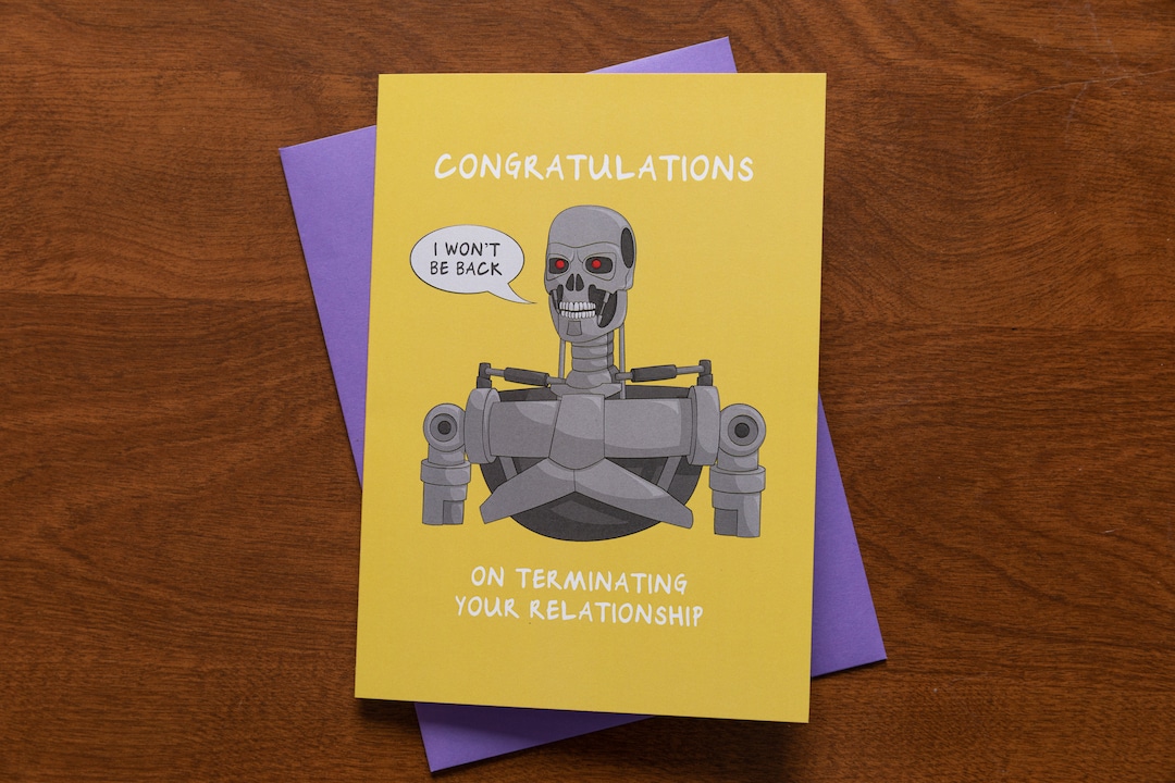 Funny Terminator Break up Card, Pop Culture Card, Funny Divorce Card ...