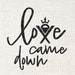 Love Came Down SVG, Nativity SVG, Christmas SVG, Jesus is King, Jesus ...
