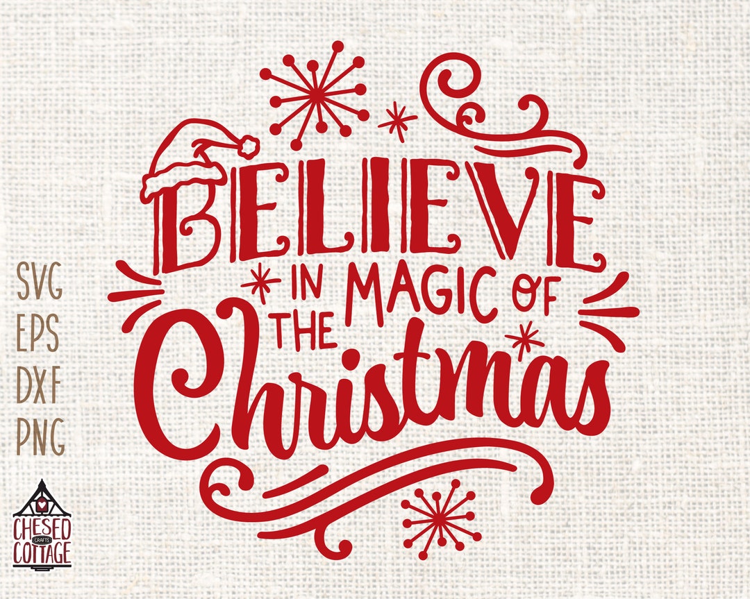 Believe in the Magic of Christmas SVG, Christmas SVG, Believe SVG, Png ...