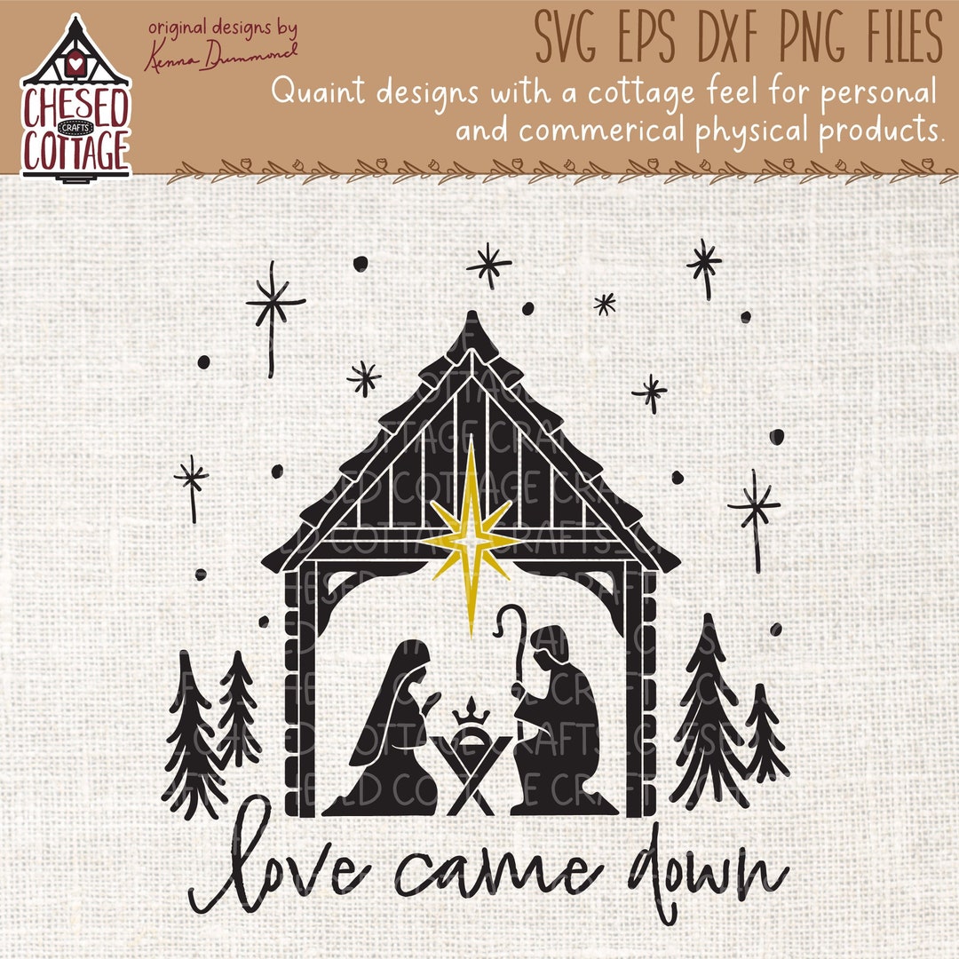 Nativity Svg, Nativity Scene Svg, Manger Scene Svg, Love Came Down Svg ...