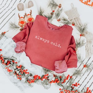 Comfort Colors, Always Cold Sweatshirt, I Am Cold Sweatshirt, Freezin ...