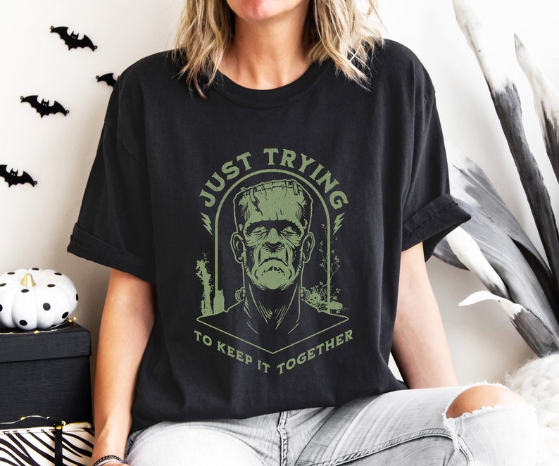 ORIGINAL Comfort Colors Frankenstein Shirt Just Trying to Keep It ...