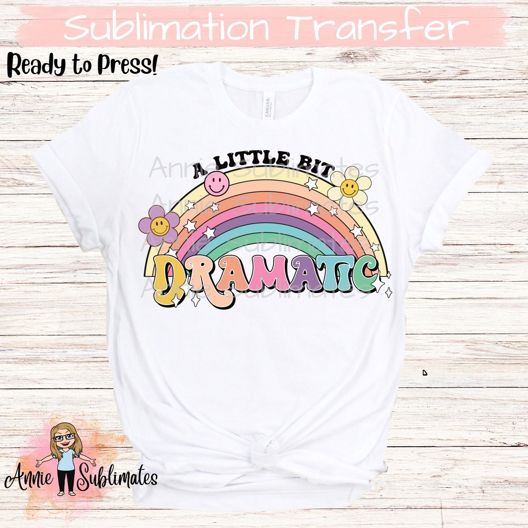 A Little Bit Dramatic Sublimation Sheet, Ready to Press Sublimation ...