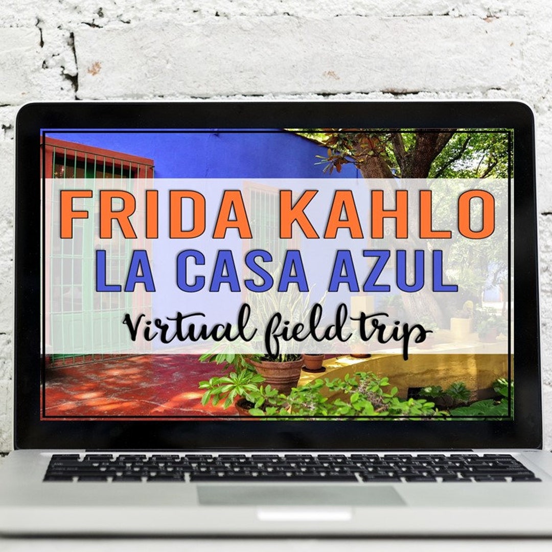 Frida Kahlo, La Casa Azul Virtual Field Trip, Latin American History ...