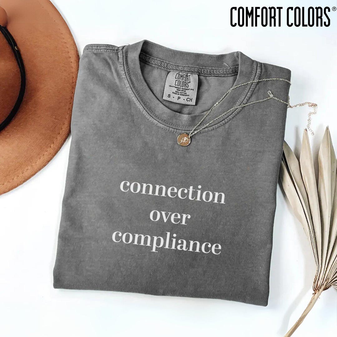 Comfort Colors® Connection Over Compliance Shirt, Inspirational Shirt ...