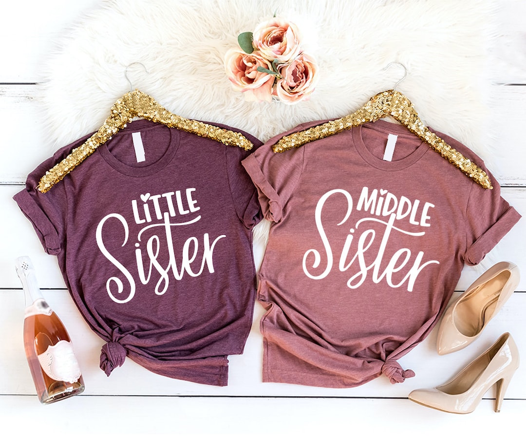 Gift for Sister, Matching Sister T-shirts, Big Sister Shirt, Middle ...
