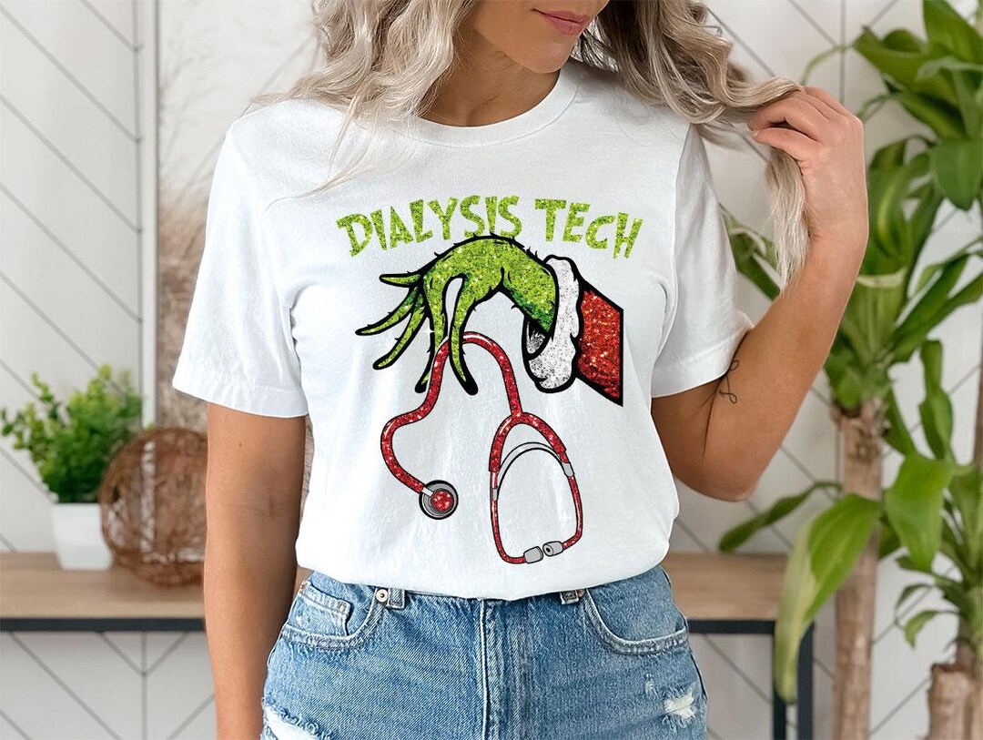 Grinch Dialysis Tech Shirt, Dialysis Life Shirt, Nephrology Nurse Shirt ...