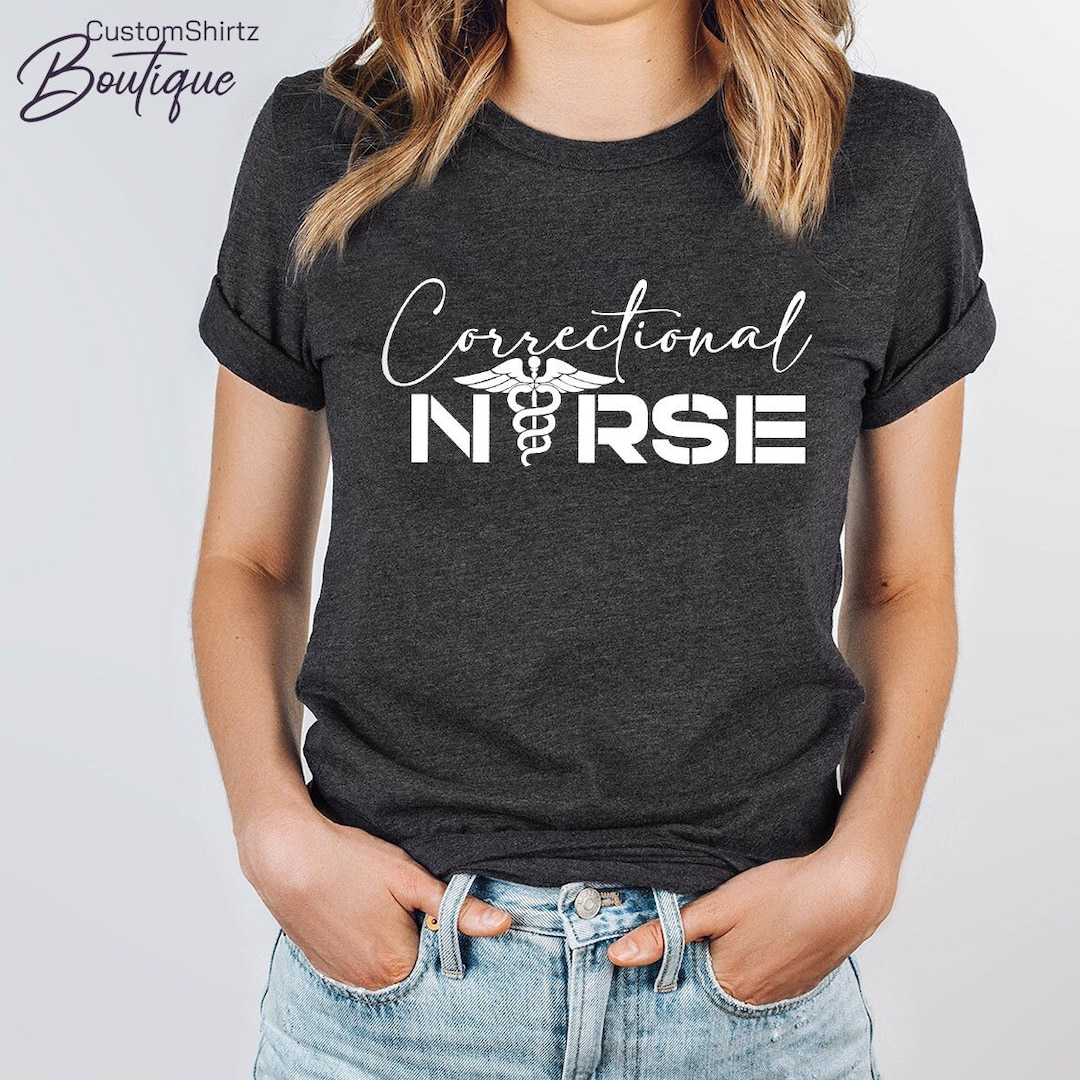 Correctional Nurse Shirt, Corrections Nurse Shirt, Inmate Nurse ...