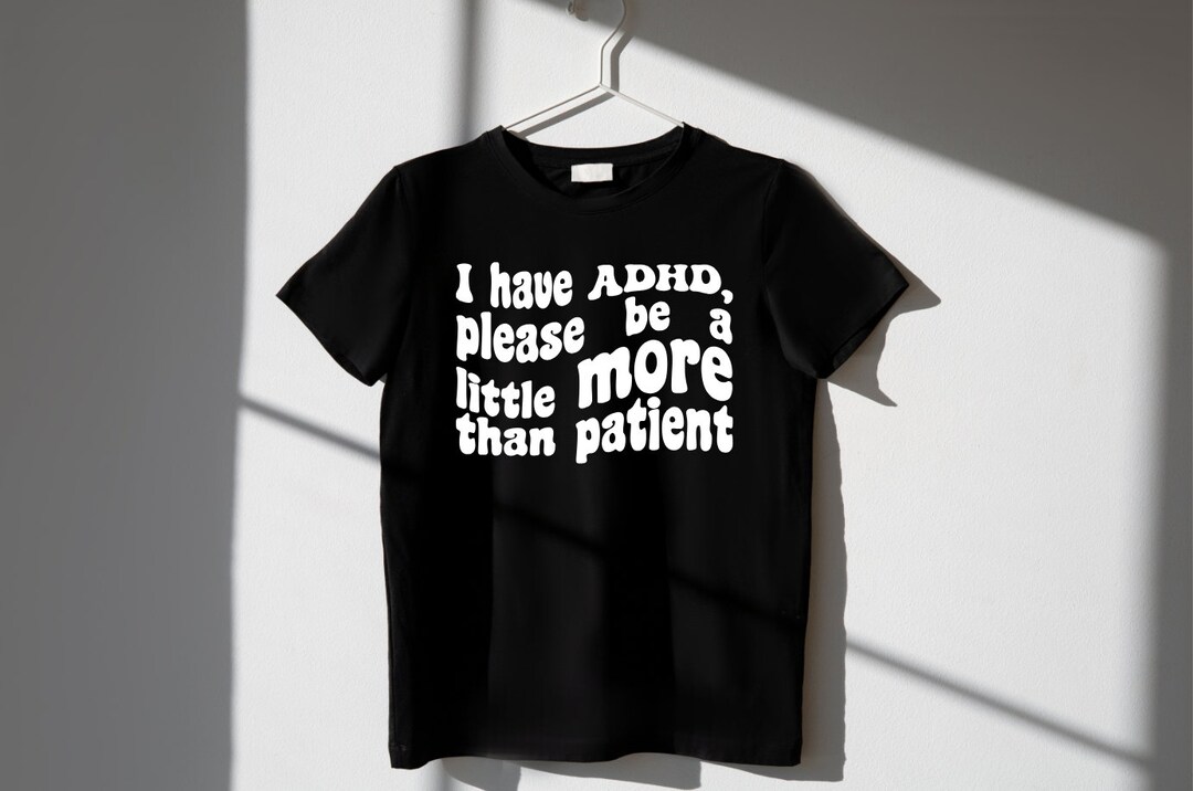 ADHD Awareness Tshirt, Funny Saying T-shirt, Mental Health Gifts ...