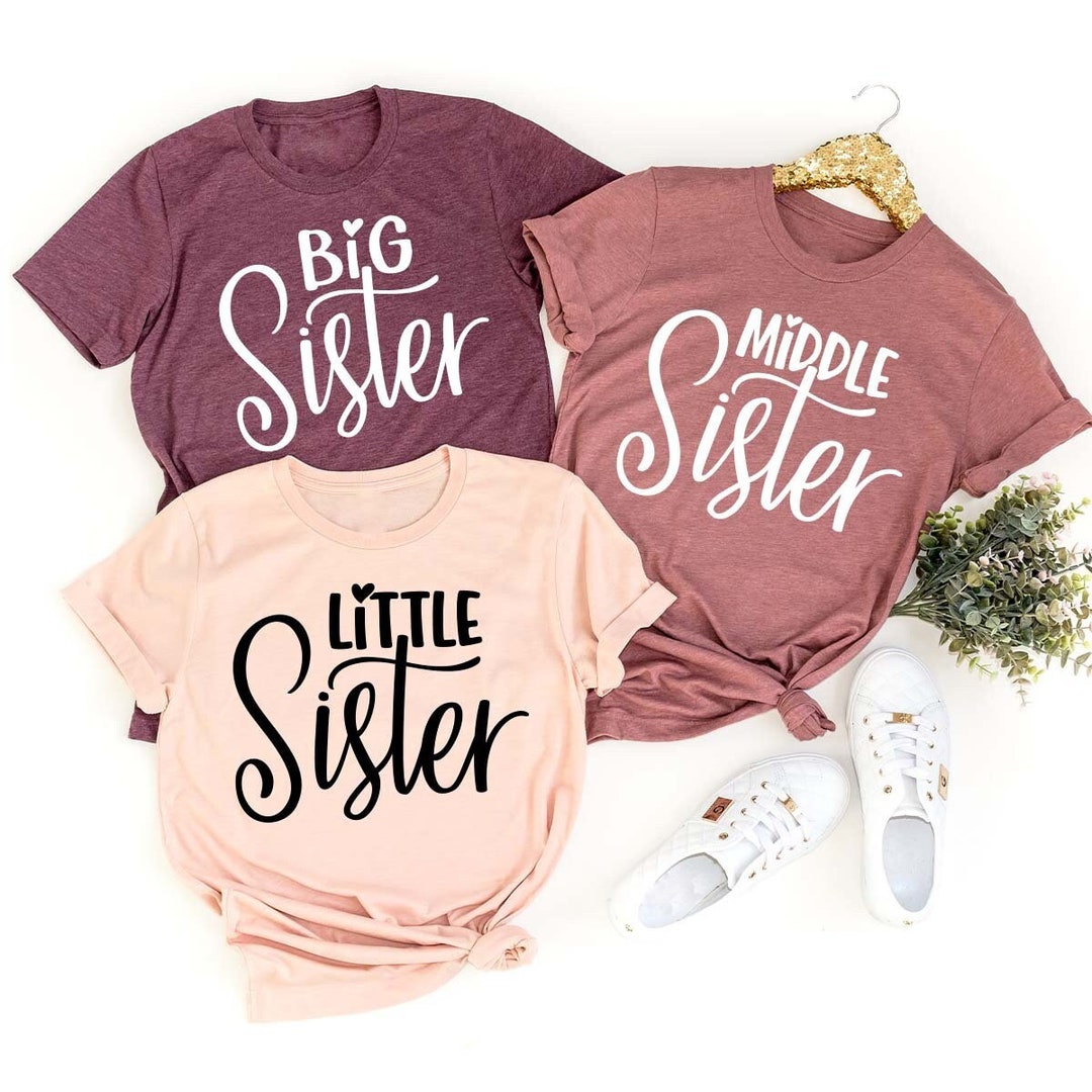 Matching Sister Tshirts, Big Sister Shirt, Middle Sister T Shirt, Little Sister Tshirt,sister ...