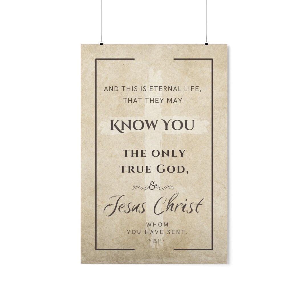 John 17:3 and This is Eternal Life Premium Poster, Jesus Christ, Cross ...