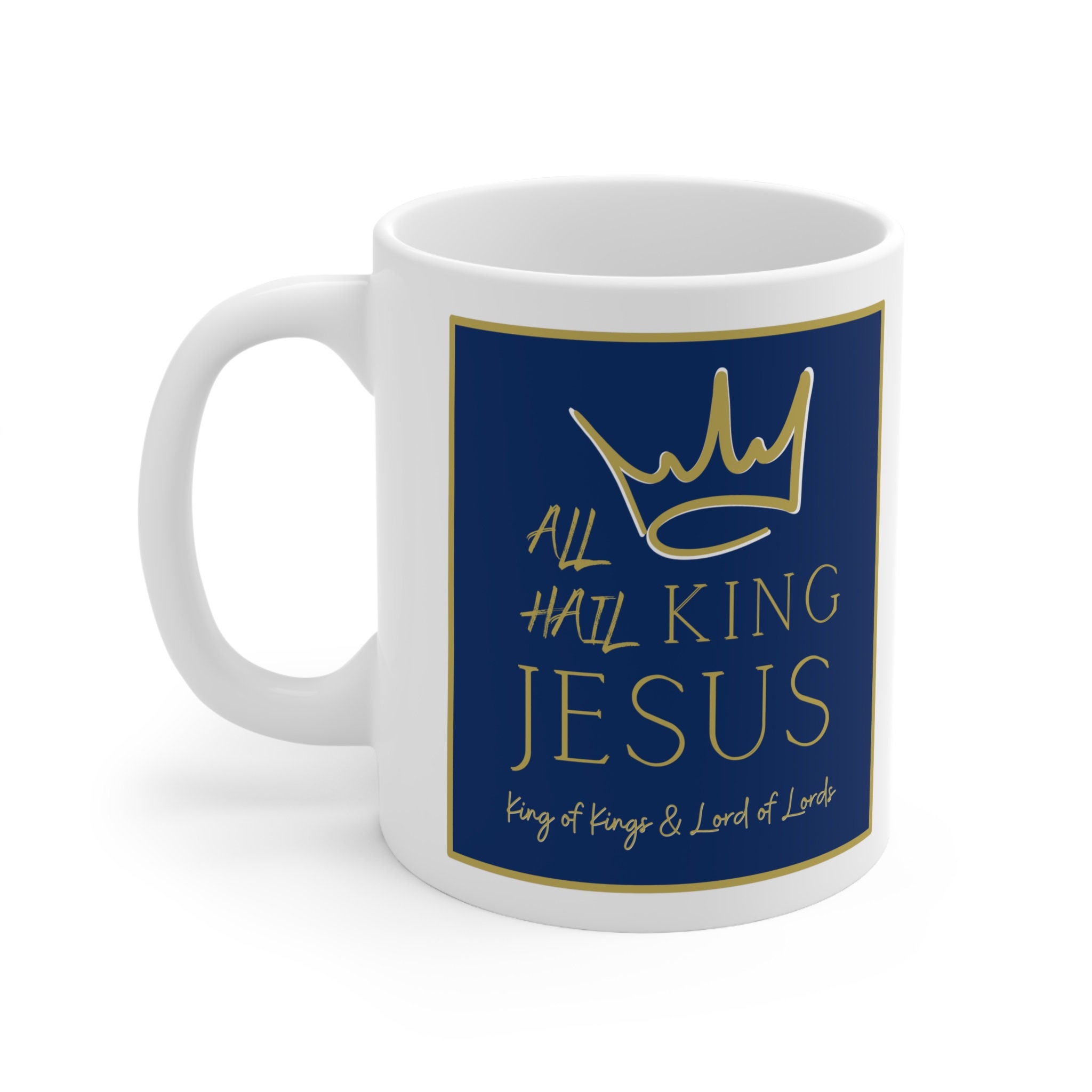 All Hail King Jesus Mug, Revelation 19:16, King of Kings, Lord of Lords ...