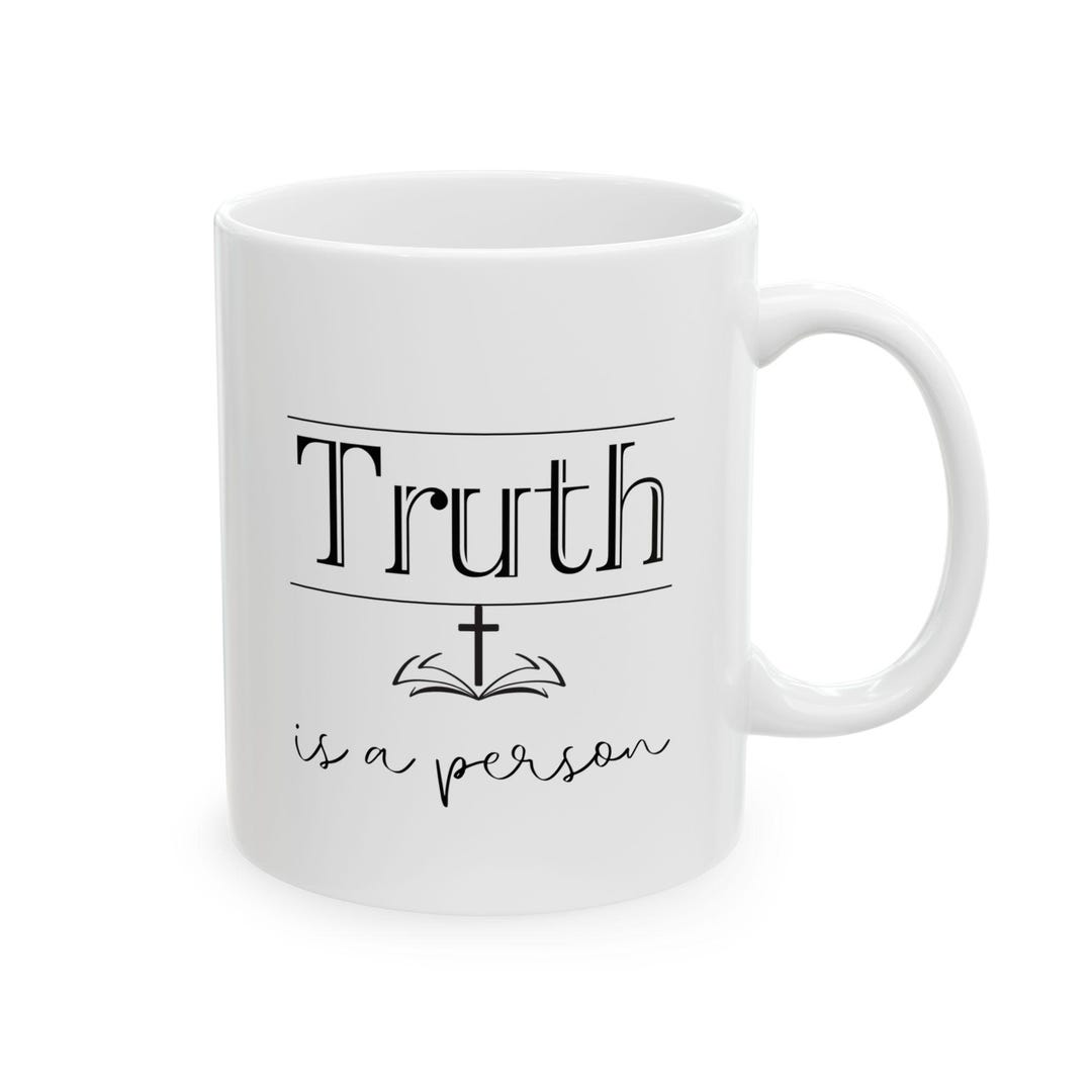 Truth is a Person Ceramic Mug, John 14 Verse, Way Truth Life, Thetruth ...