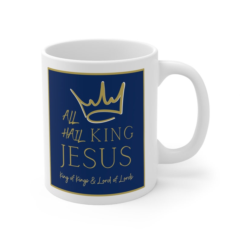 All Hail King Jesus Mug, Revelation 19:16, King of Kings, Lord of Lords ...