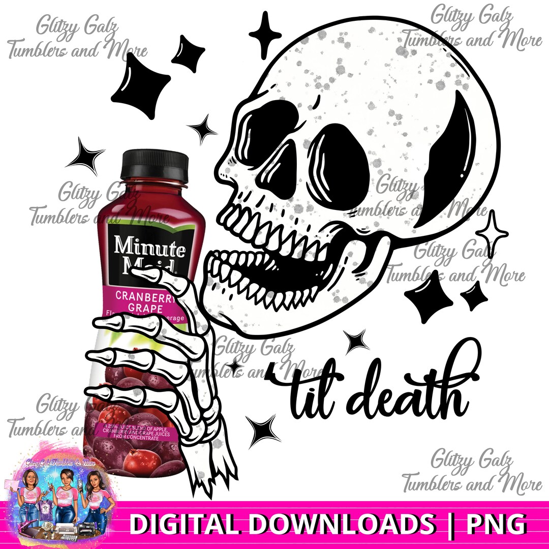 Skull Design PNG, Til Death Juice Drink Digital Download, Skeleton ...