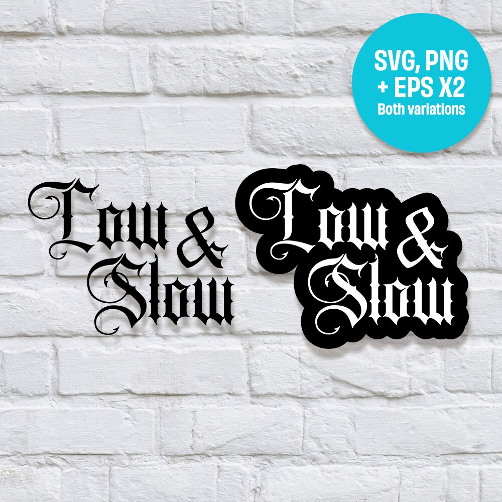 Low and Slow SVG, Tattoo Text PNG, Car Decal, Low & Slow Vector ...