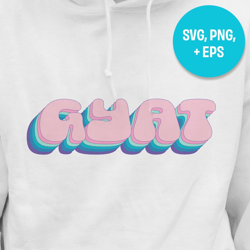 GYAT SVG, Fun Streetwear Text PNG, Funny Quote Clipart, Trending, Retro ...