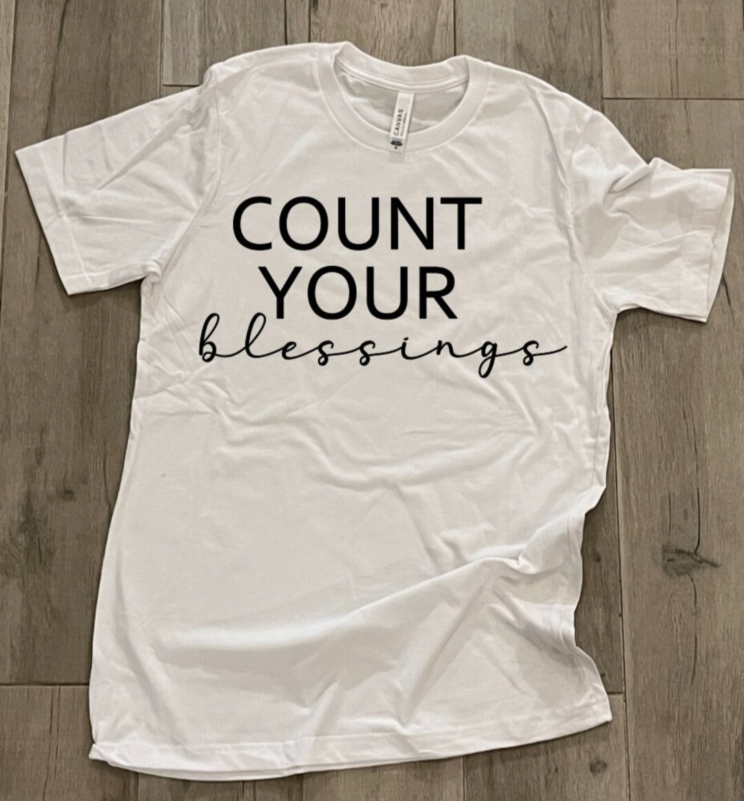 Count Your Blessings T-shirt - Etsy