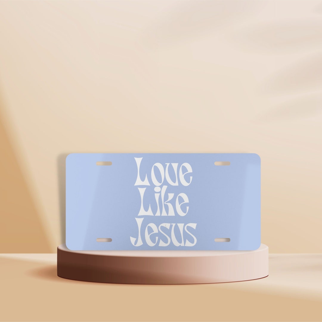 Christian License Plate, Blue Front License Plate, Love Like Jesus ...