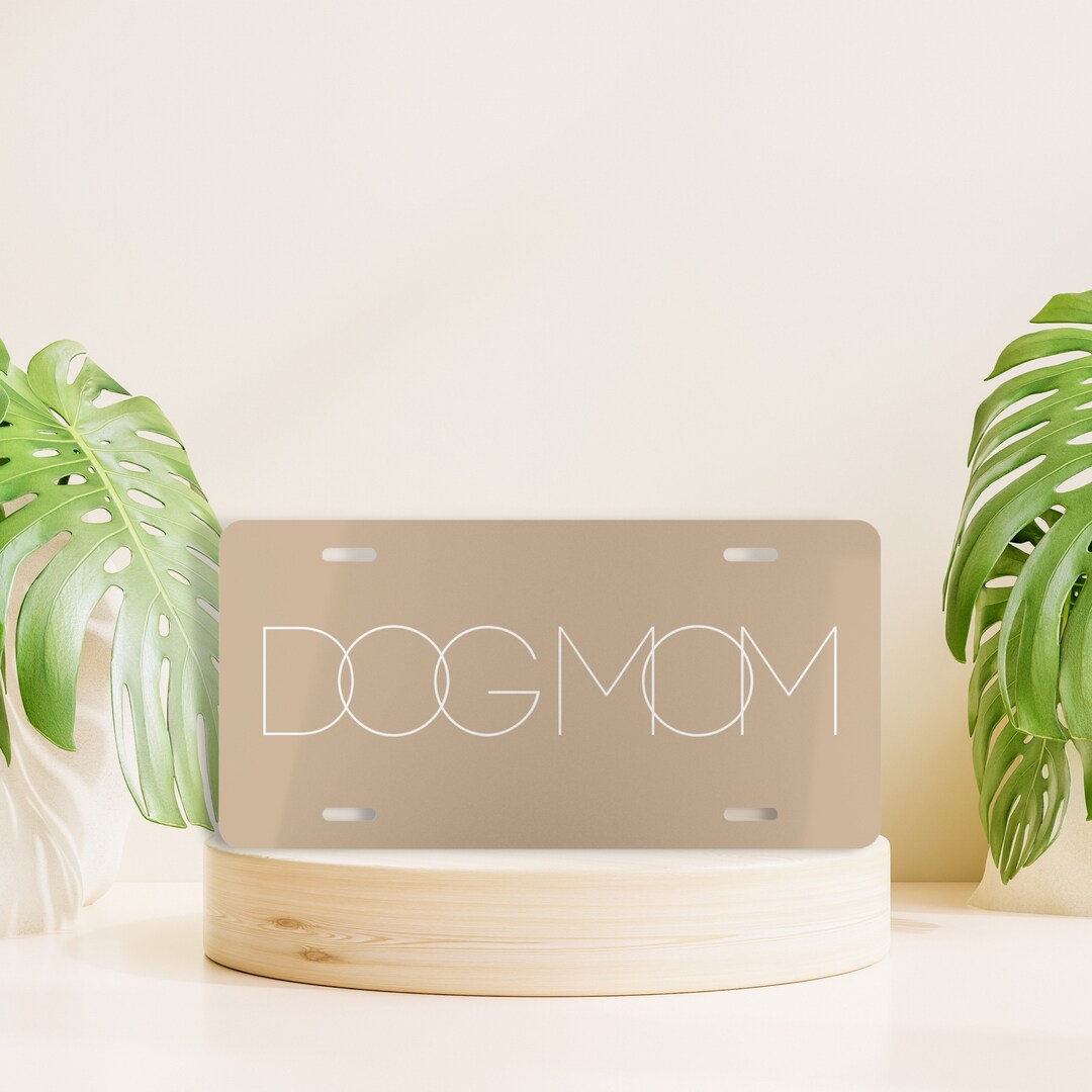 Dog Mom License Plate, Dog Lover Gift, Tan Front License Plate, Neutral ...