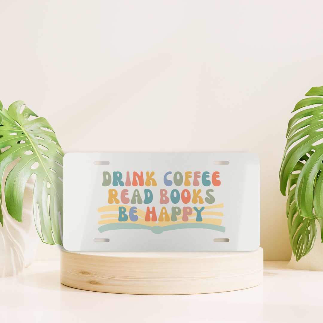Books and Coffee License Plate, Positivity License Plate, Book Lover ...