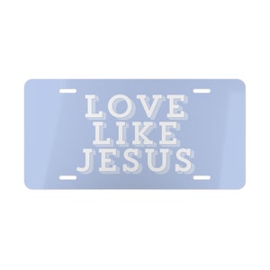 Christian License Plate, Blue Front License Plate, Love Like Jesus ...