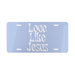 Christian License Plate, Blue Front License Plate, Love Like Jesus ...