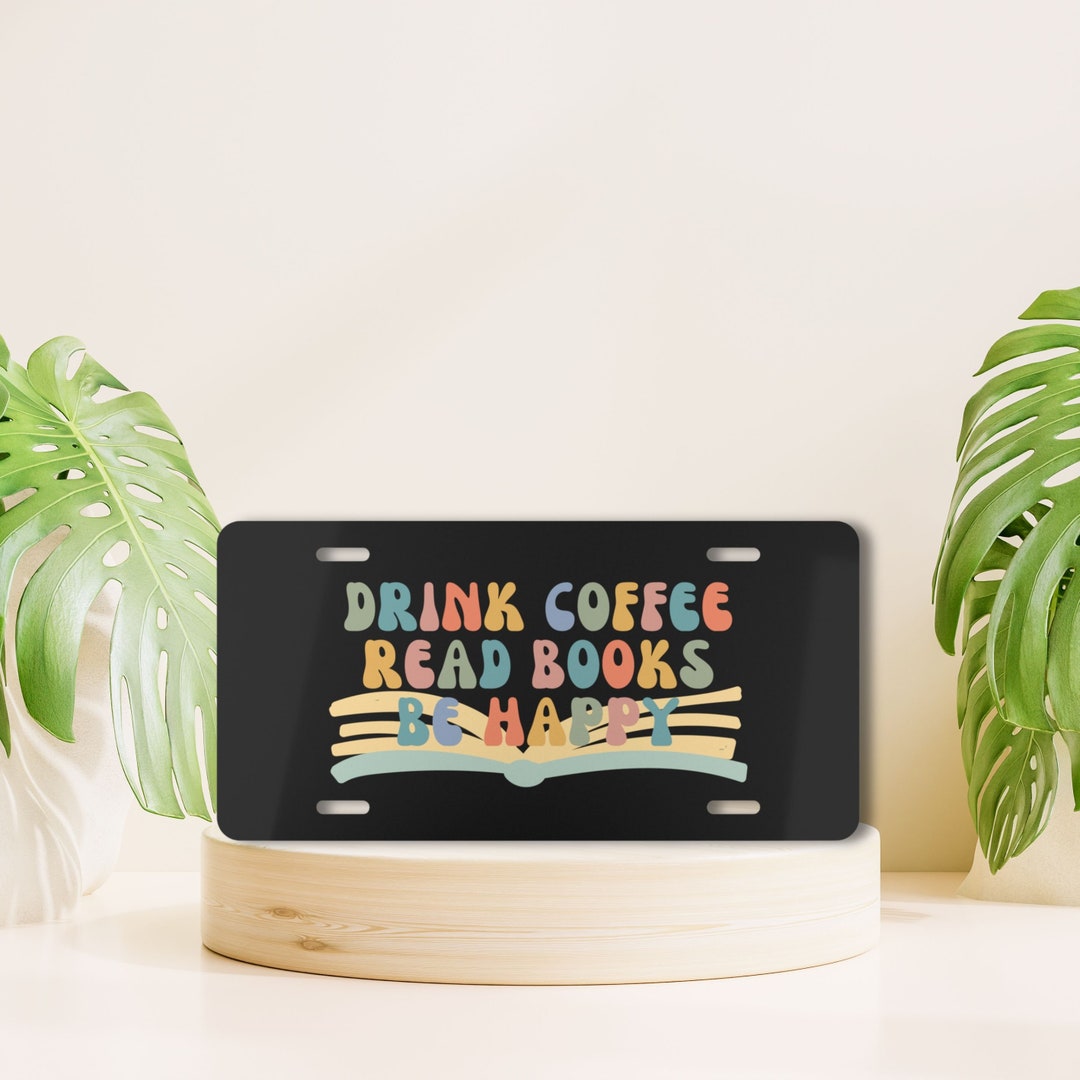 Books & Coffee License Plate, Positivity License Plate, Book Lover Gift ...