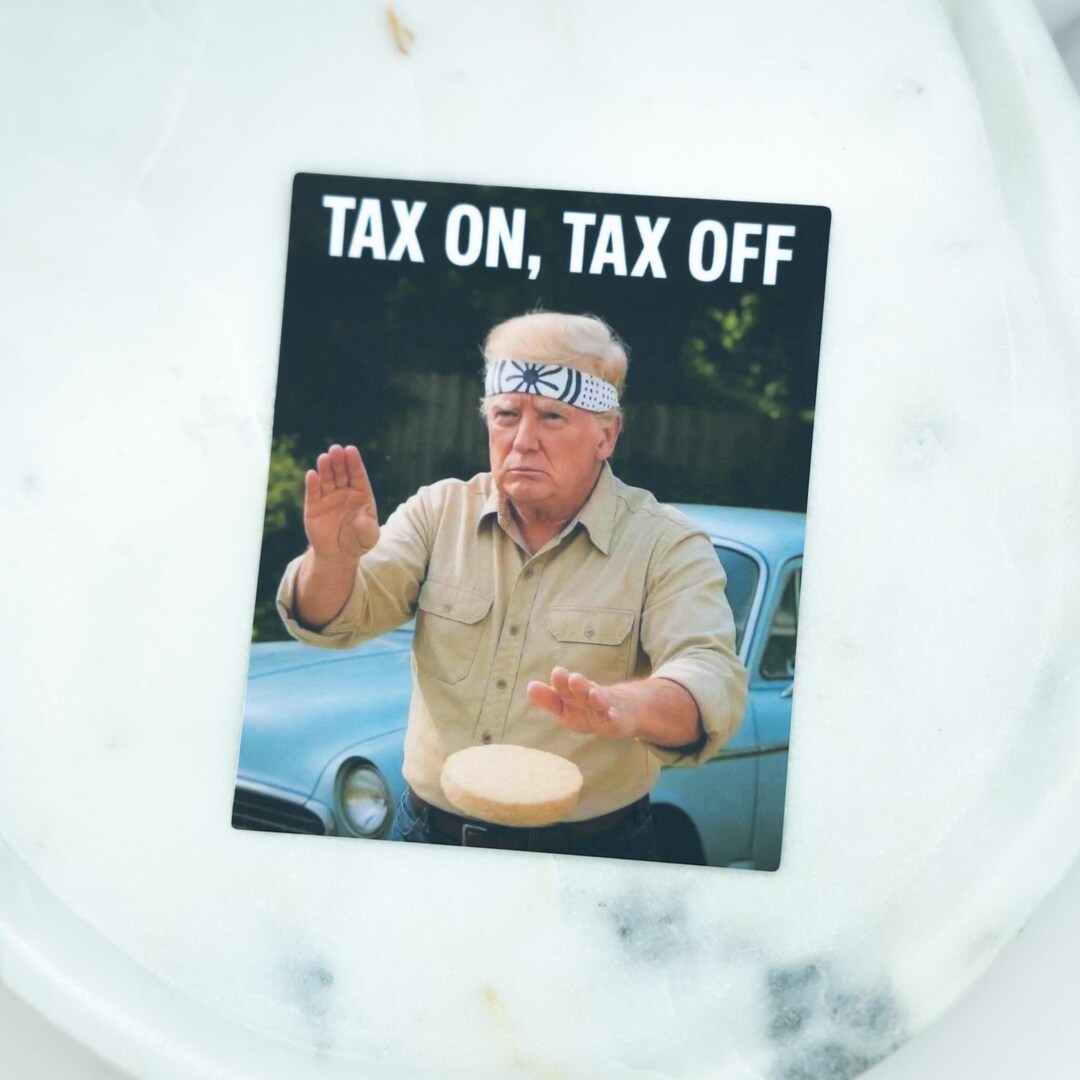 Tax On, Tax off Meme Vinyl Sticker | Premium Weatherproof, UV Protected ...
