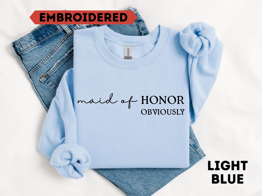 Embroidered Maid of Honor Obviously Sweatshirt, Maid of Honor Obviously ...