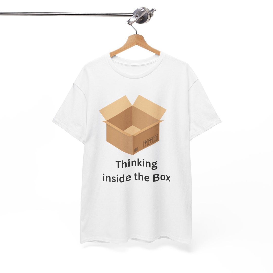 Thinking Inside the Box Unisex Tee, Sarcastic T-shirt, Humorous Shirt ...