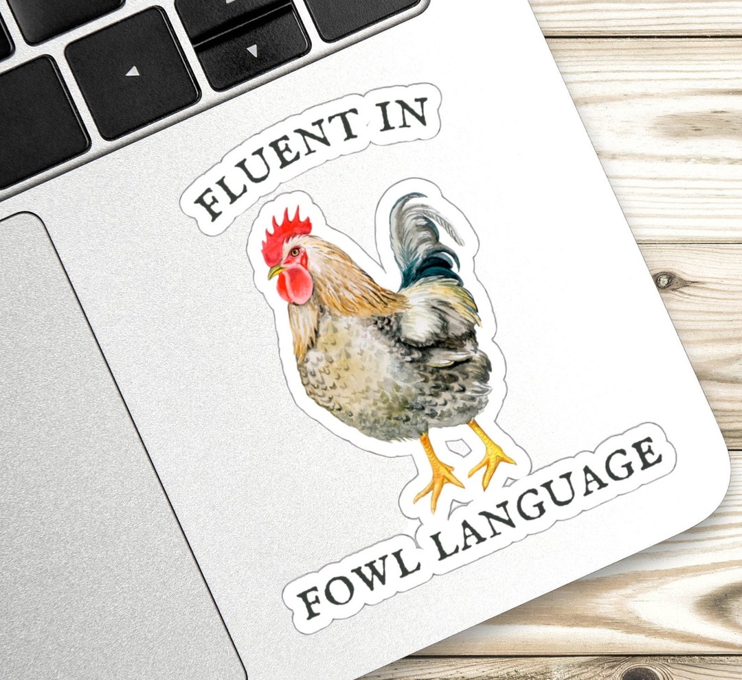 Fluent in Fowl Language Sticker, Funny Quote Chicken Sticker Gift for ...