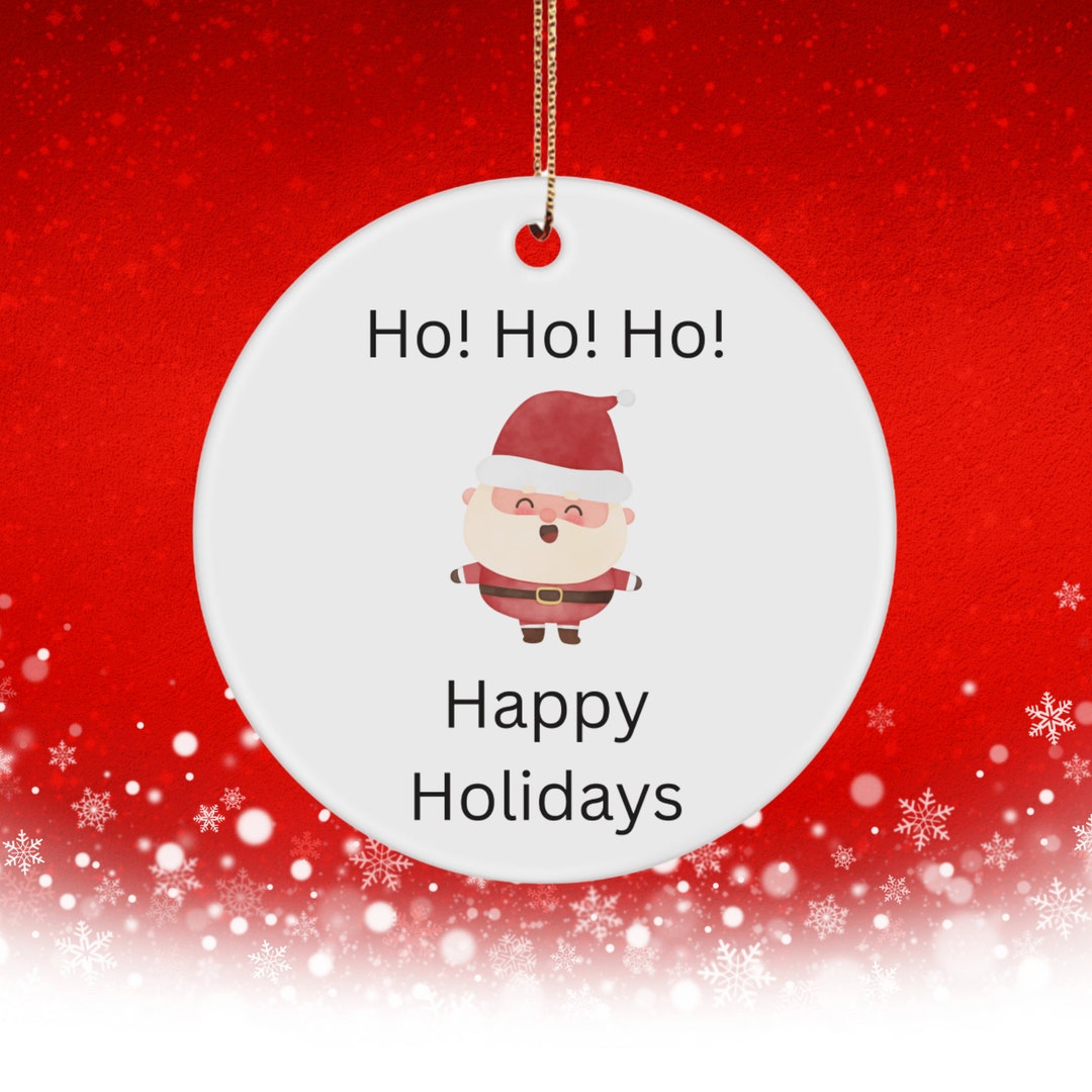 Ho Ho Ho Happy Holidays Ornament Santa Father Christmas - Etsy
