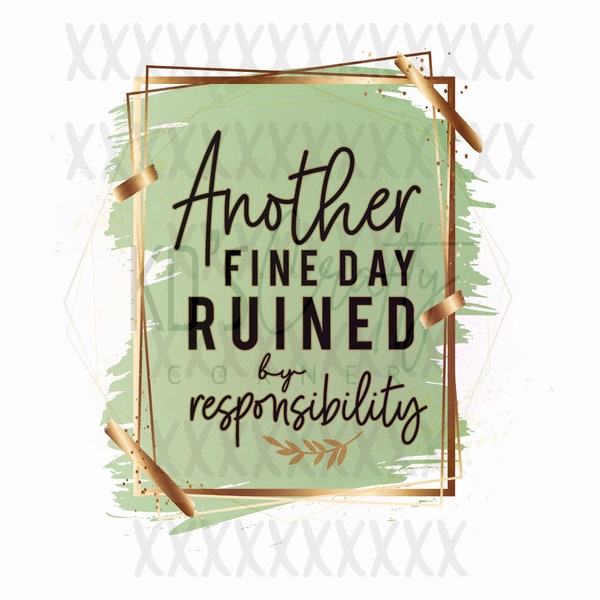 Another Fine Day Ruined by Responsibility Svg - Etsy