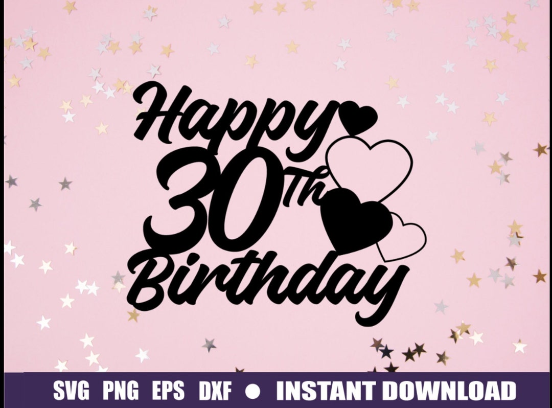 Happy 30th Birthday Svg, 30th Birthday Svg, 30th Birthday Shirt Svg ...