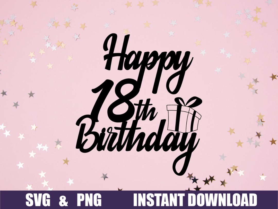 18th Birthday Svg, Happy 18th Birthday Svg, 18th Birthday Svg, 18th ...