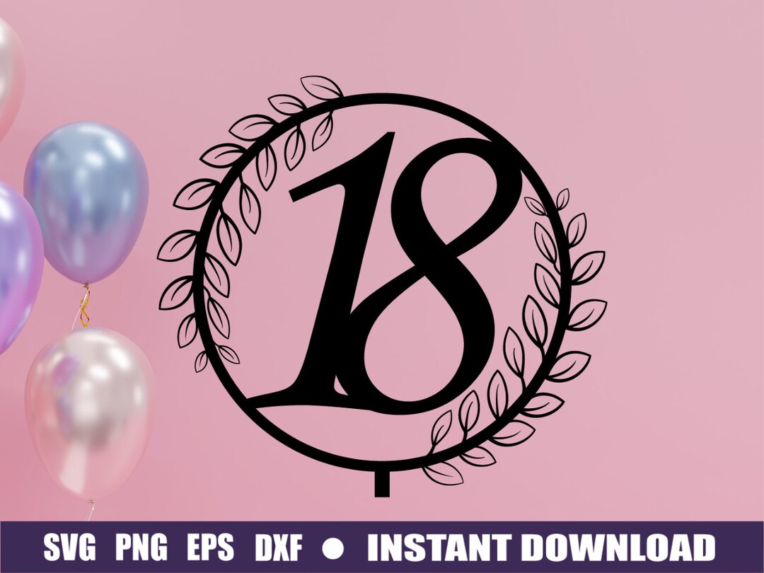 18th Birthday Cake Topper SVG, 18th Birthday SVG, Eighteen SVG, Happy ...