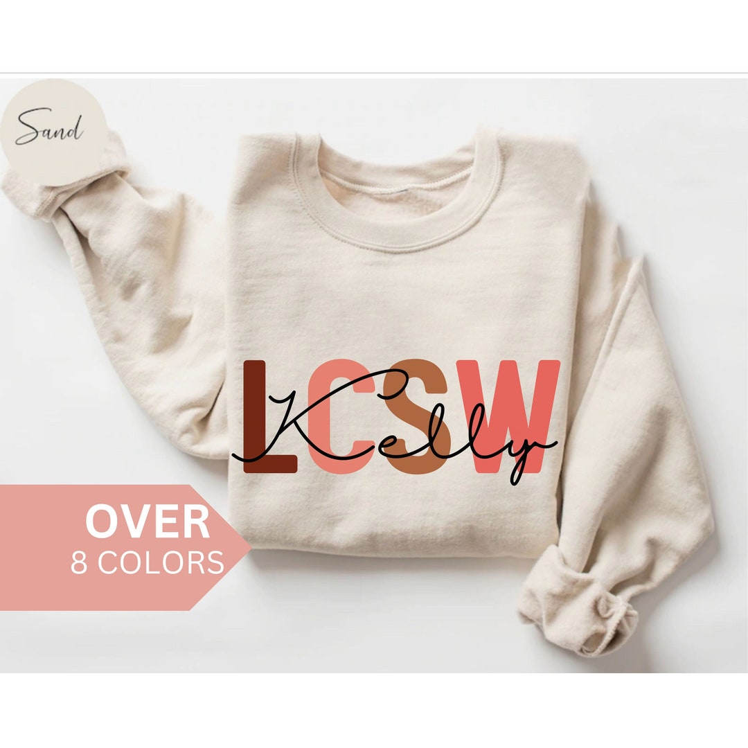 Personalized LCSW Sweatshirt, Custom LCSW Shirt, LCSW Gift, Licensed Clinical Social Worker ...