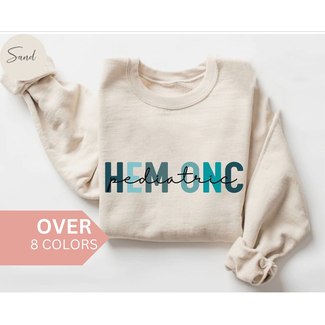 Pediatric Hem Onc Nurse Sweatshirt, Pediatric Hem Onc Nurse Shirt, Nurse Appreciation Gift ...