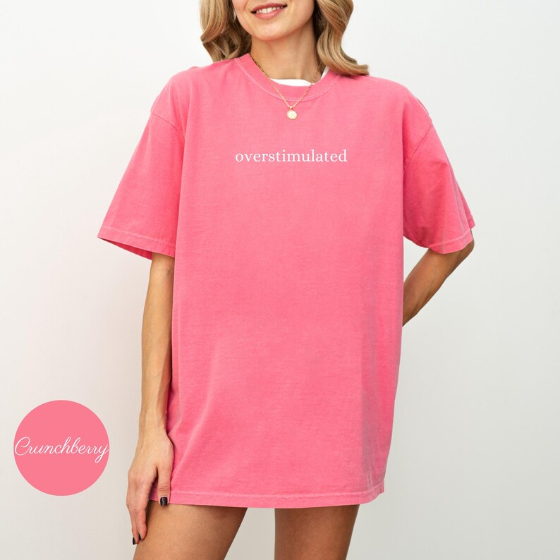 Comfort Colors® Overstimulated Shirt, Funny Humor T-shirt, Sarcasm ...