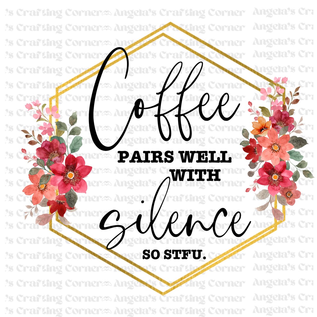 Coffee Pairs Well With Silence PNG File - Etsy