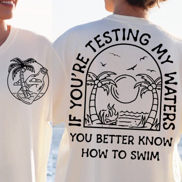 If Your Testing My Waters You Better Know How to Swim - Etsy