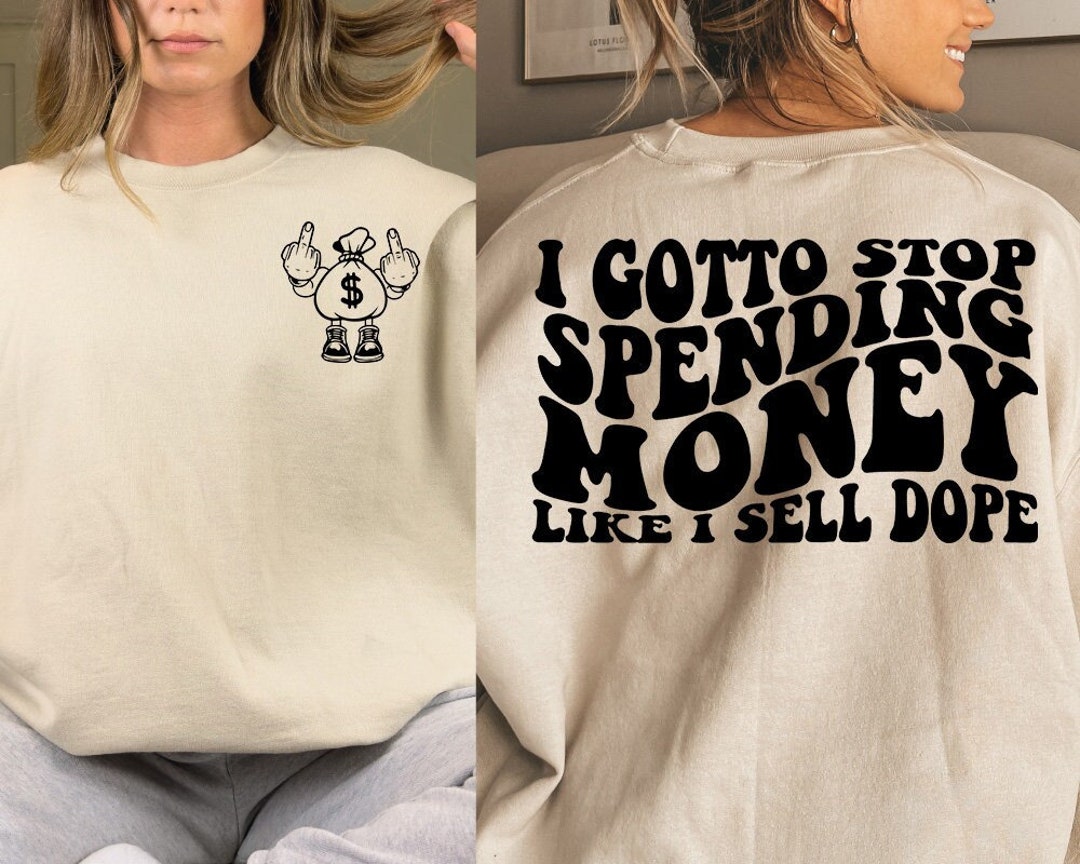 I Got to Stop Spending Money PNG Adult Humor Funny Quote Digital Design ...