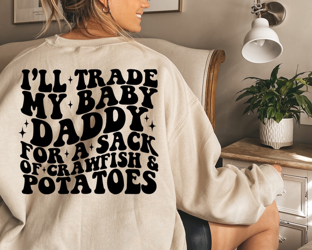 Ill Trade My Baby Daddy for A Sack of Crawfish & Potatoes Svg, Funny ...