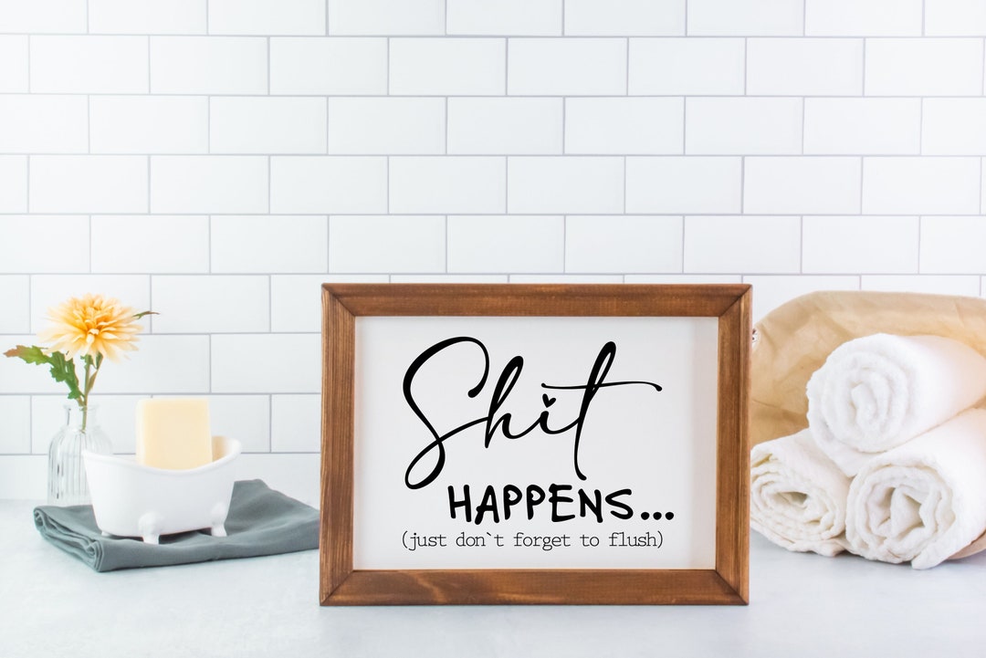 Shit Happens Just Don't Forget Flush Svg, Bathroom Quote, Restroom Svg ...