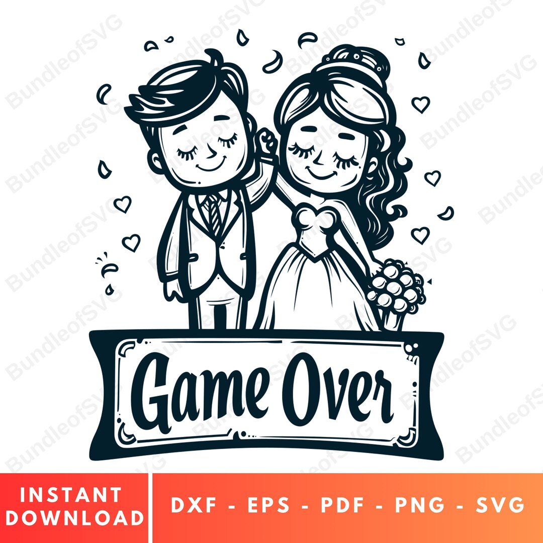 Game Over SVG - Wedding Clipart - Funny Wedding Svg - Wedding Quotes ...