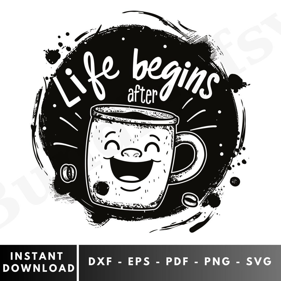 Life Begins After Coffee Svg, Coffee Designs Svg, Coffee Cricut, Coffee ...