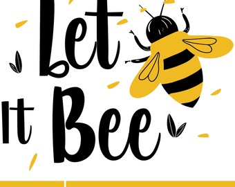 Let It Bee SVG, Let It Bee Cut File, Let It Bee Png, Bee Svg, Bee Shirt ...