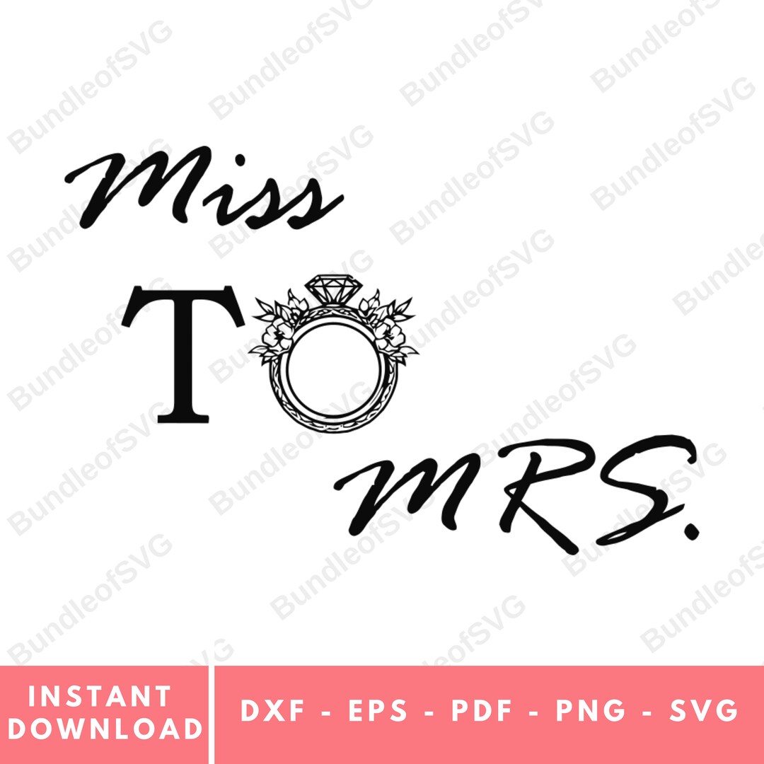 Miss to Mrs SVG File Bridal Shower Decor Wedding Svg Bride to Be Svg ...