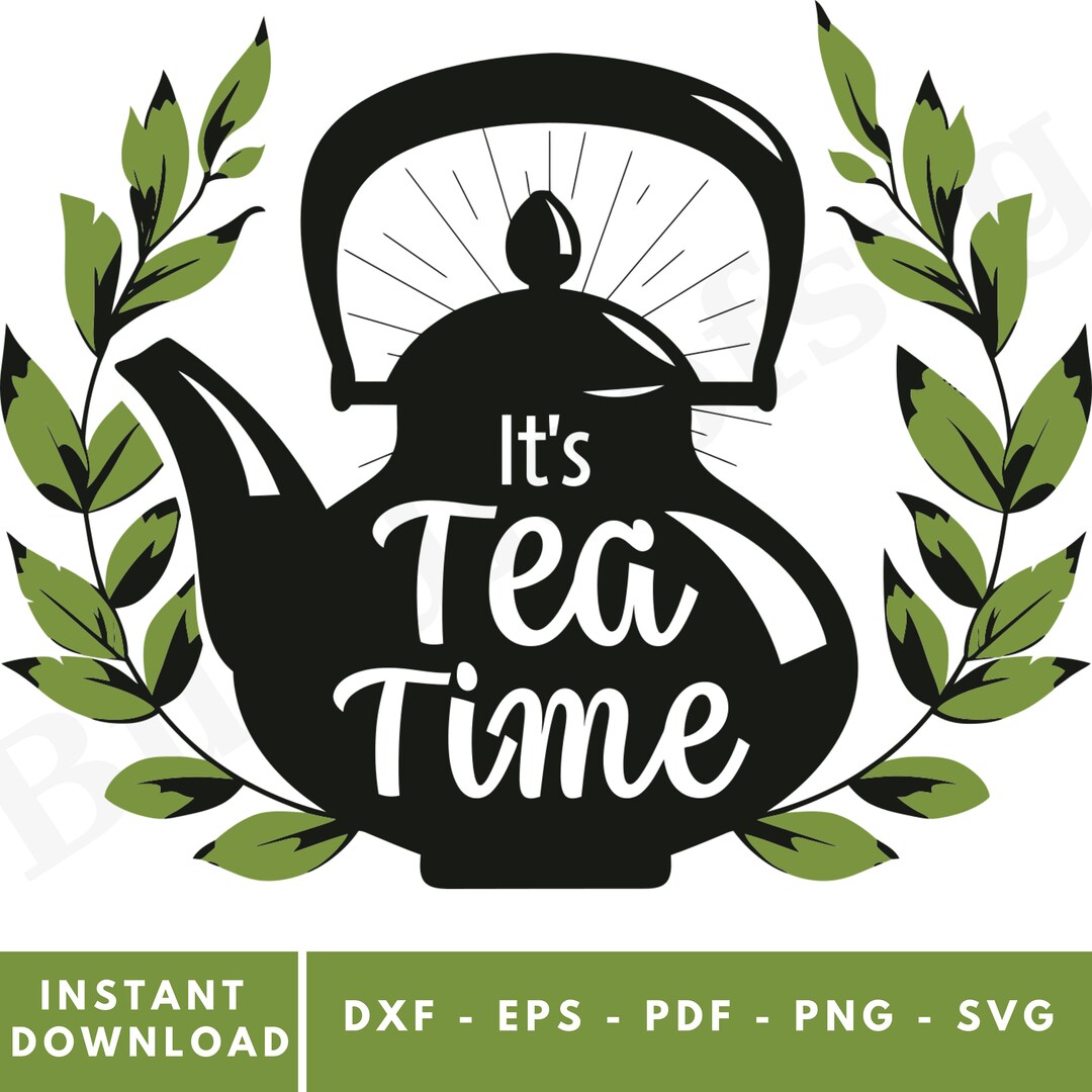 Its Tea Time Svg, Tea Time Svg, Tea Svg, Tea Quote, Tea Lover Clipart ...